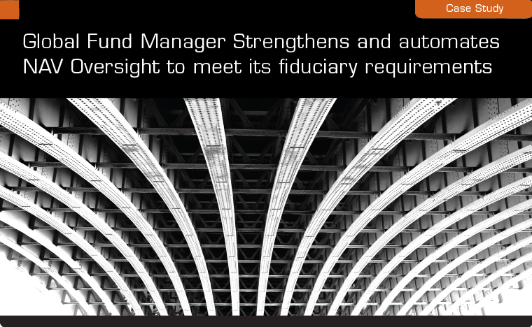 Global Fund Manager strengthens and automates NAV Oversight to meet its ...